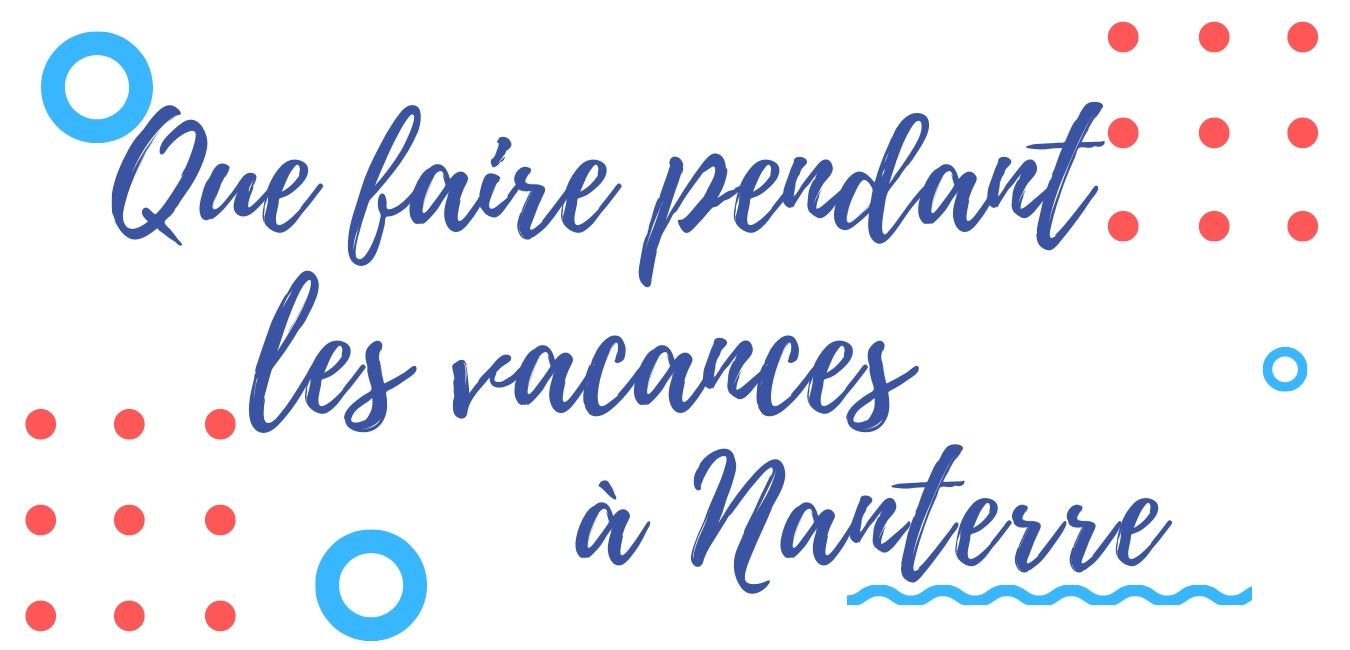 Que faire pendant les vacances d'été à Nanterre - Nanterre tourisme